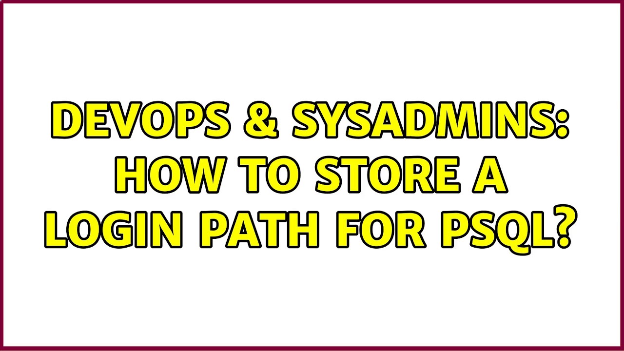 DevOps & SysAdmins: How to store a login path for psql? - YouTube