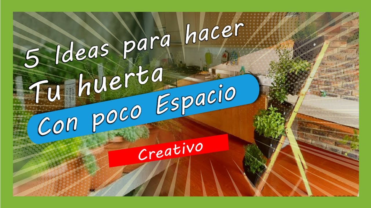 5 IDEAS para hacer HUERTAS en APARTAMENTOS o CASAS con POCO ESPACIO ...