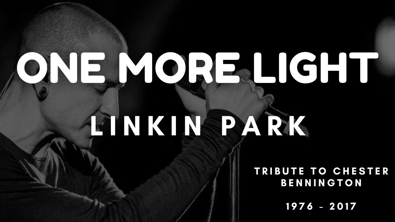 Linkin Park - One More Light (Lyrics) | Tribute To Chester Bennington ...