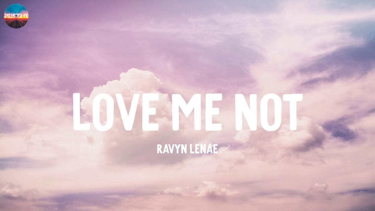 Love Me Not - Ravyn Lenae (Lyrics) - YouTube