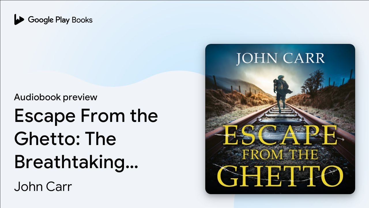 Escape From the Ghetto: The Breathtaking Story… by John Carr ...