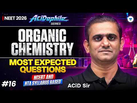 Most Expected Questions for NEET 2026 Organic Chemistry | ACiDophile Series | ACiD Sir (PART 16)
