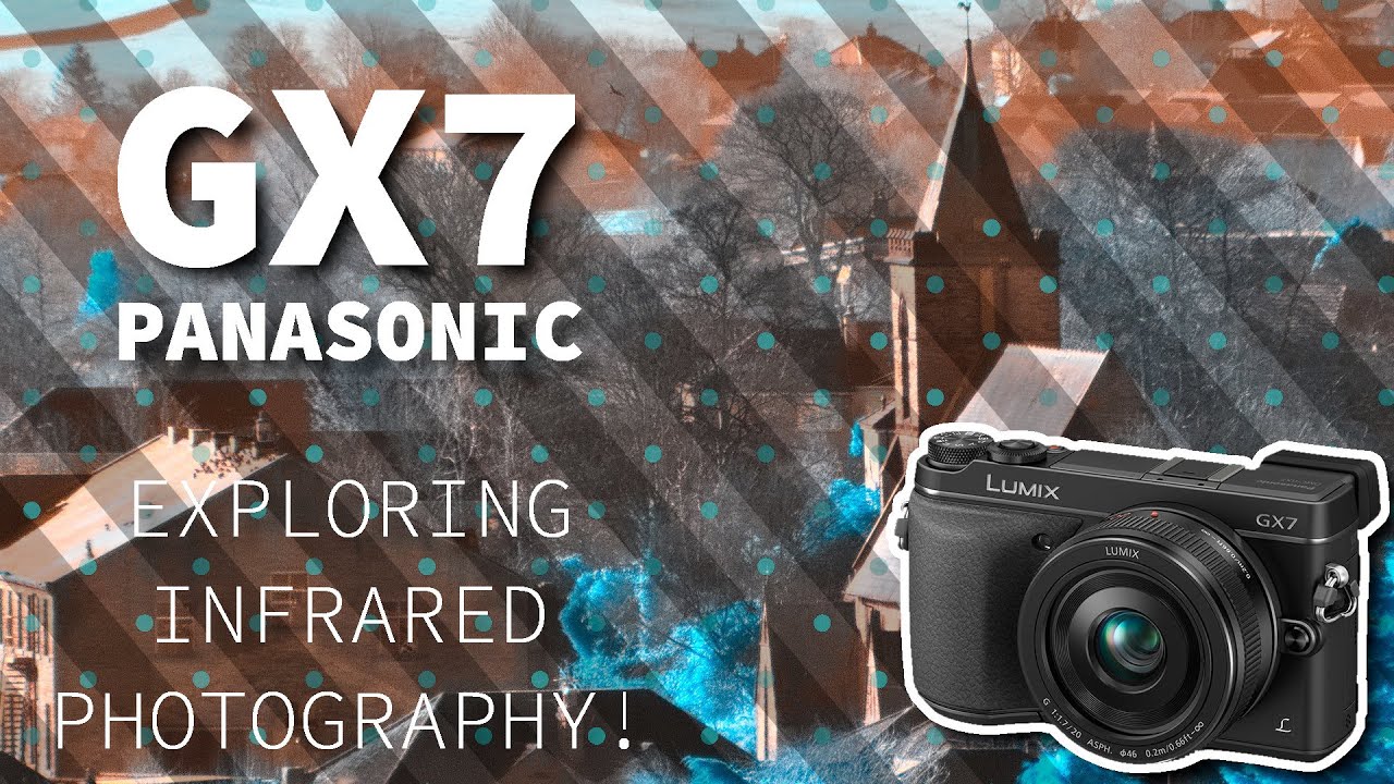 Exploring Infrared/Full Spectrum Photography With The Panasonic GX7 in ...