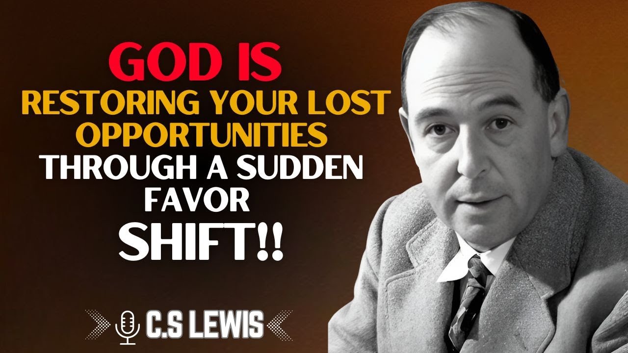 C.S. LEWIS | God Is Restoring Your Lost Opportunities Through a Sudden ...