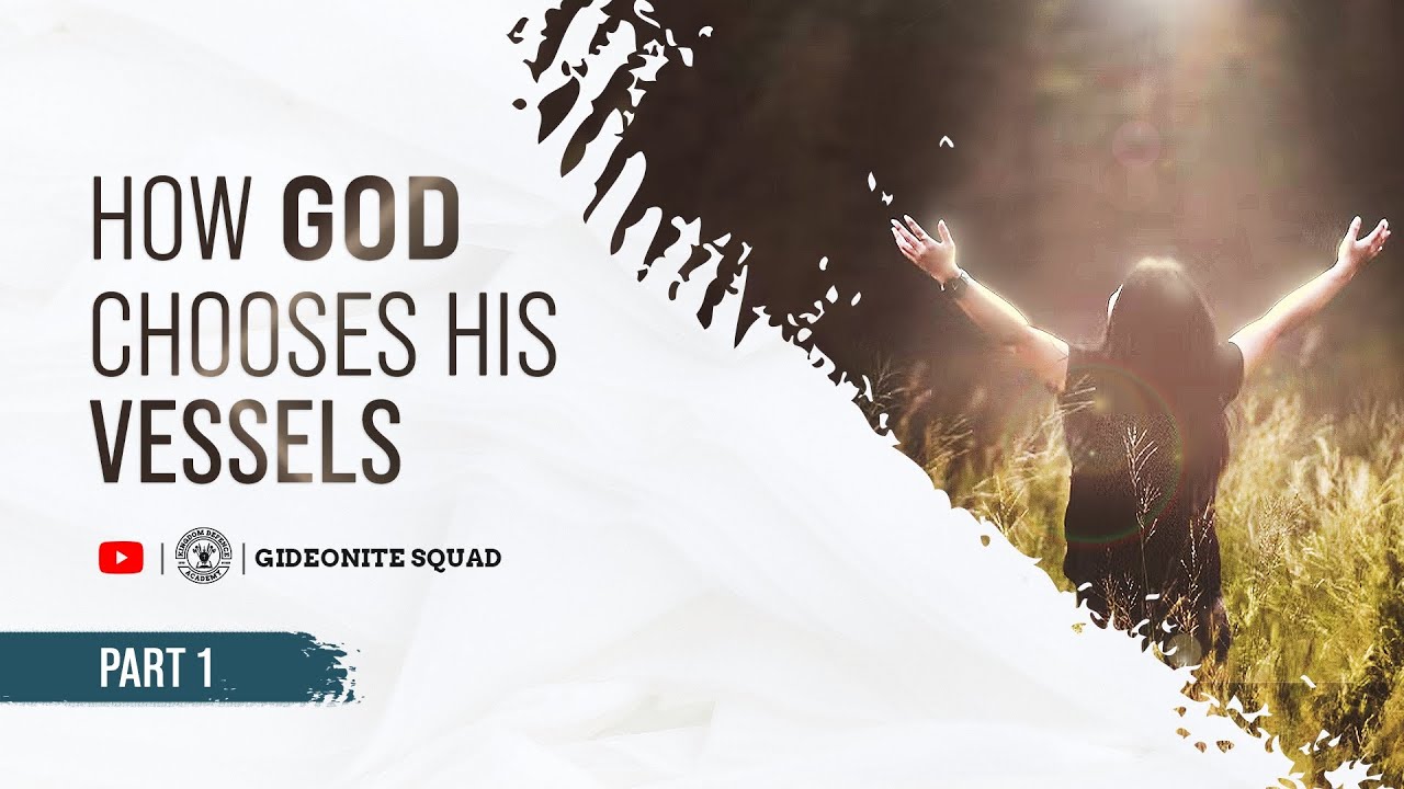 HOW GOD CHOOSES HIS VESSEL PART 1 - YouTube