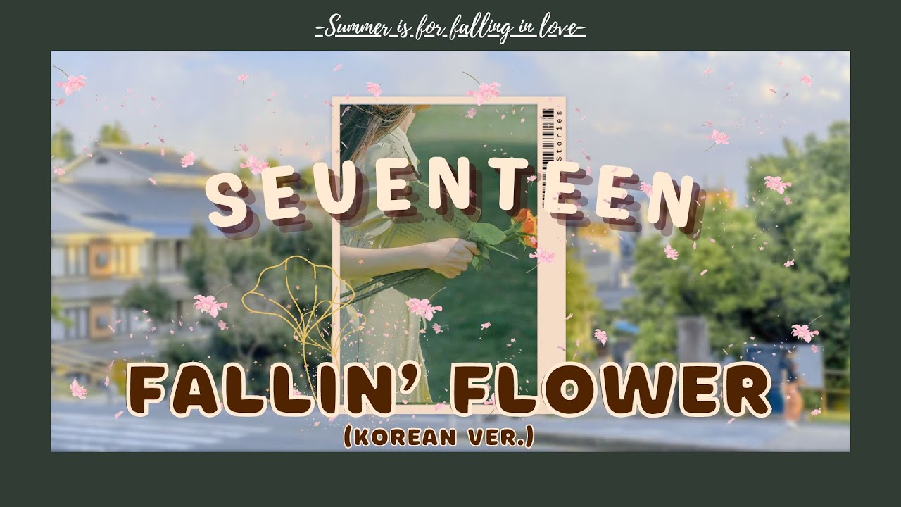 « Vietsub » Fallin’ Flower (Korean Ver.) by SEVENTEEN - YouTube