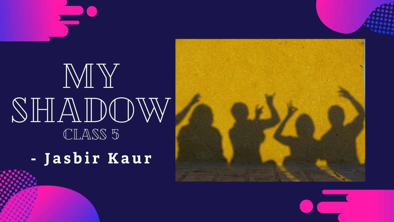 My Shadow | Poem | Chapter - 5 | Class - 5 | English | - Ms. Jasbir ...
