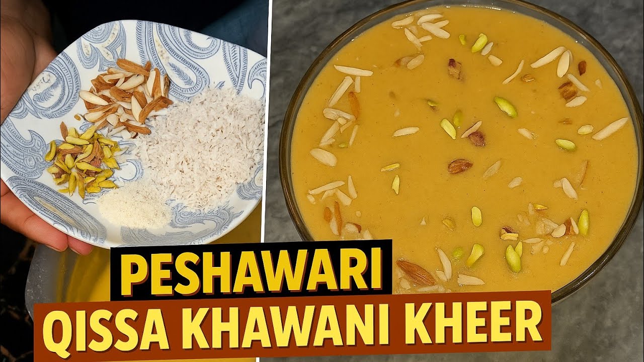 Peshawari Qissa Khawani Kheer Recipe | Traditional Pakistani Sweet Dish ...