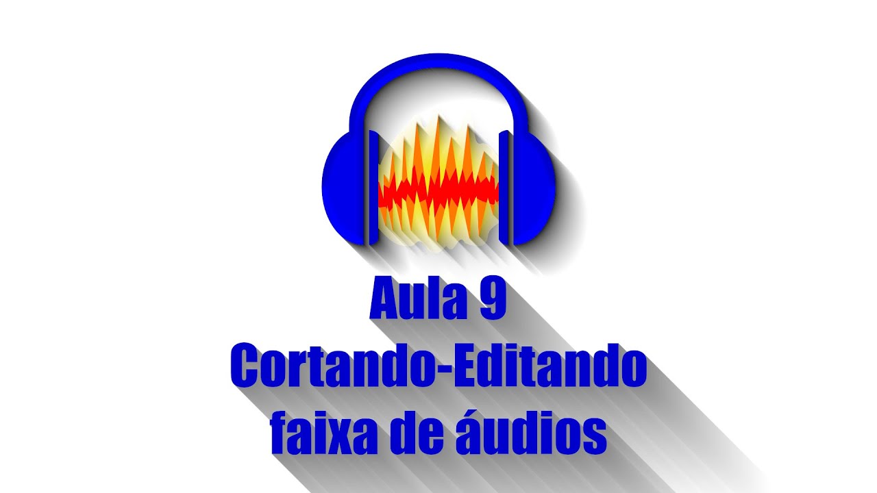 Aula 9 - Cortando Editando faixa de áudio - YouTube