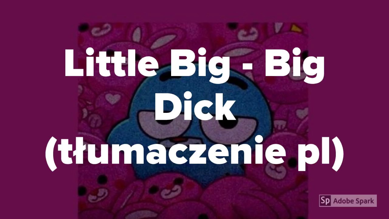 Little Big - Big Dick (tłumaczenie pl) - YouTube