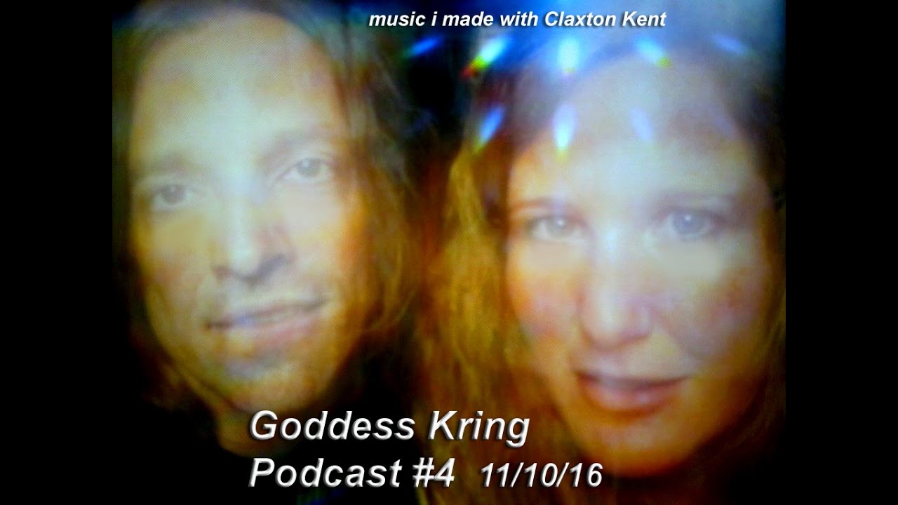Goddess KRING podcast #4 music i made with Claxton Kent - YouTube