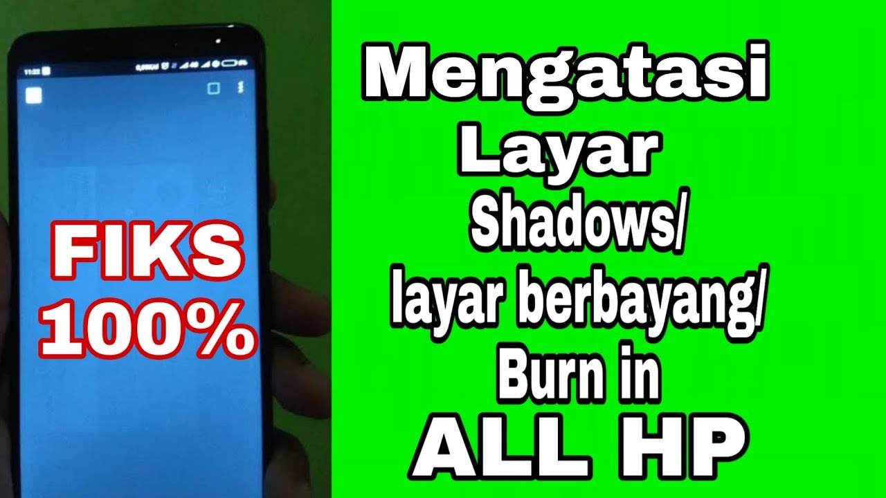 CARA MENGATASI LAYAR TERBAYANG/SHADOWS/BURN IN DI SEMUA HANDPHONE ...