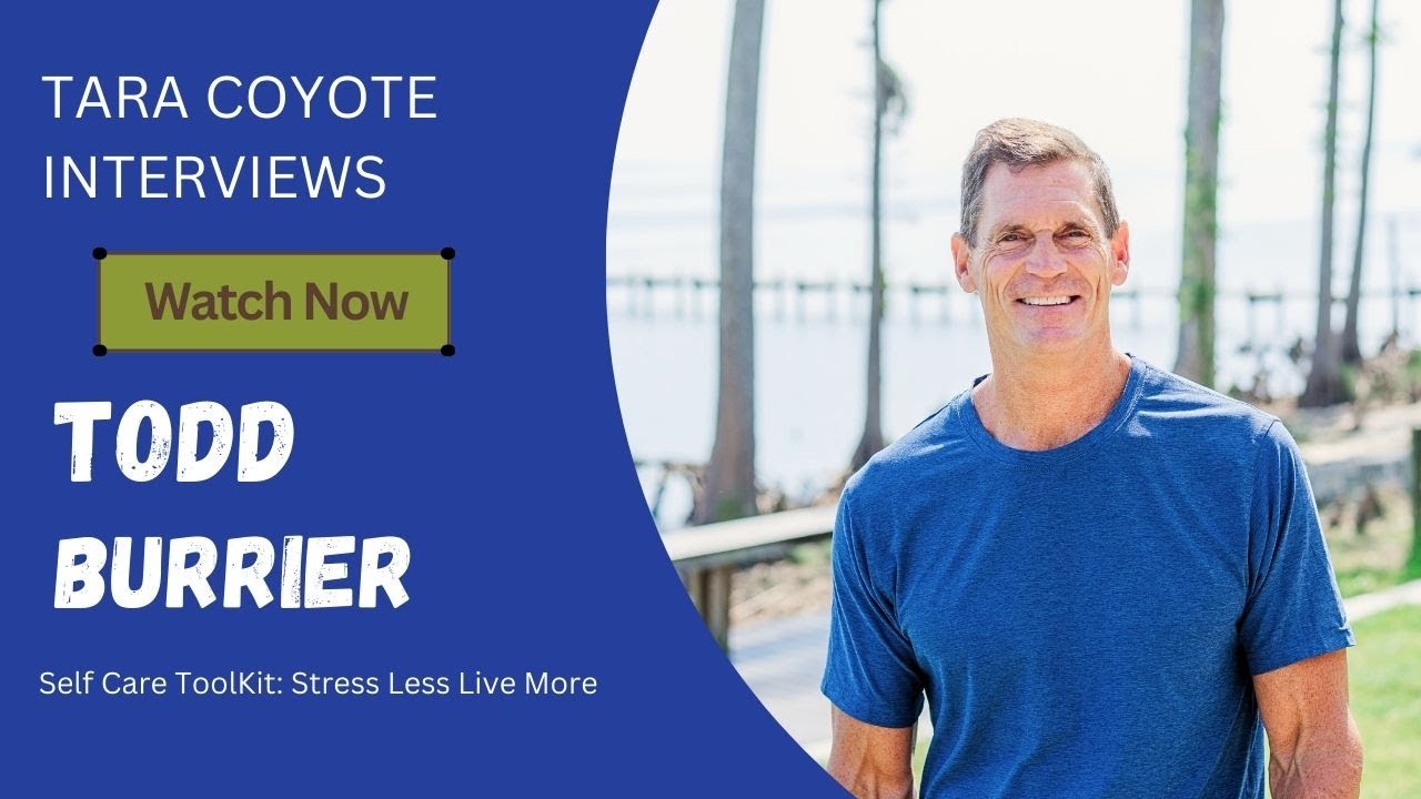 Interview with Todd Burrier: Self-Care Toolkit - Stress Less Live More ...