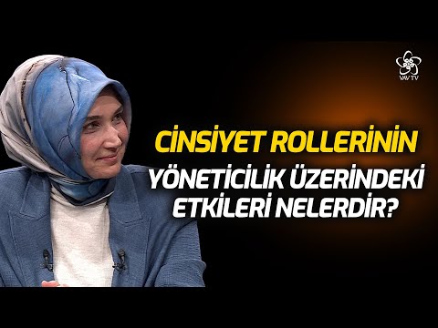 Cinsiyet Rollerinin Yöneticilik Üzerindeki Etkileri Nelerdir? | Hatice Kübra Güran Yiğitbaşı