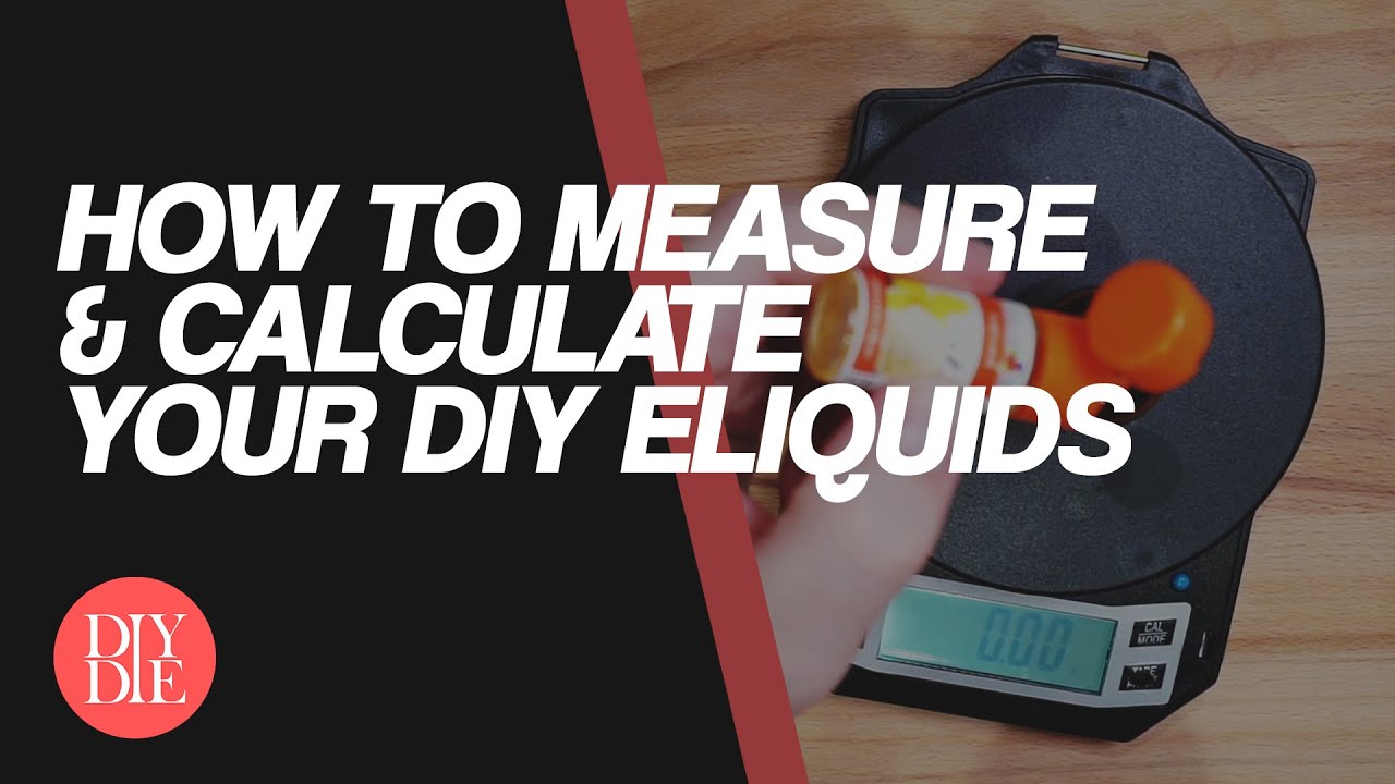 How to Calculate & Measure Your DIY E-liquids - DIY OR DIE Vaping
