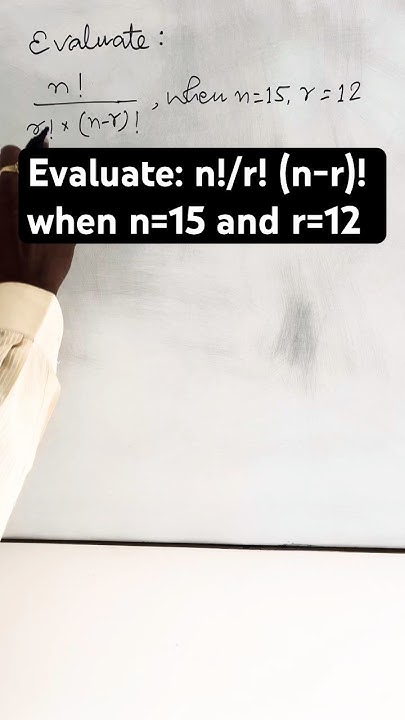 Evaluate: n!/r! (n-r)! when n=15 and r=12 #factorials #class11 - YouTube