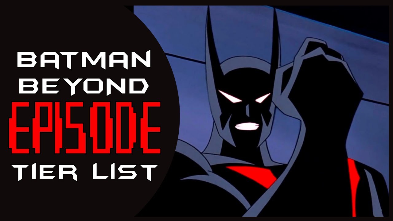 Batman Beyond Episode Tier List | Every Episode Ranked - YouTube