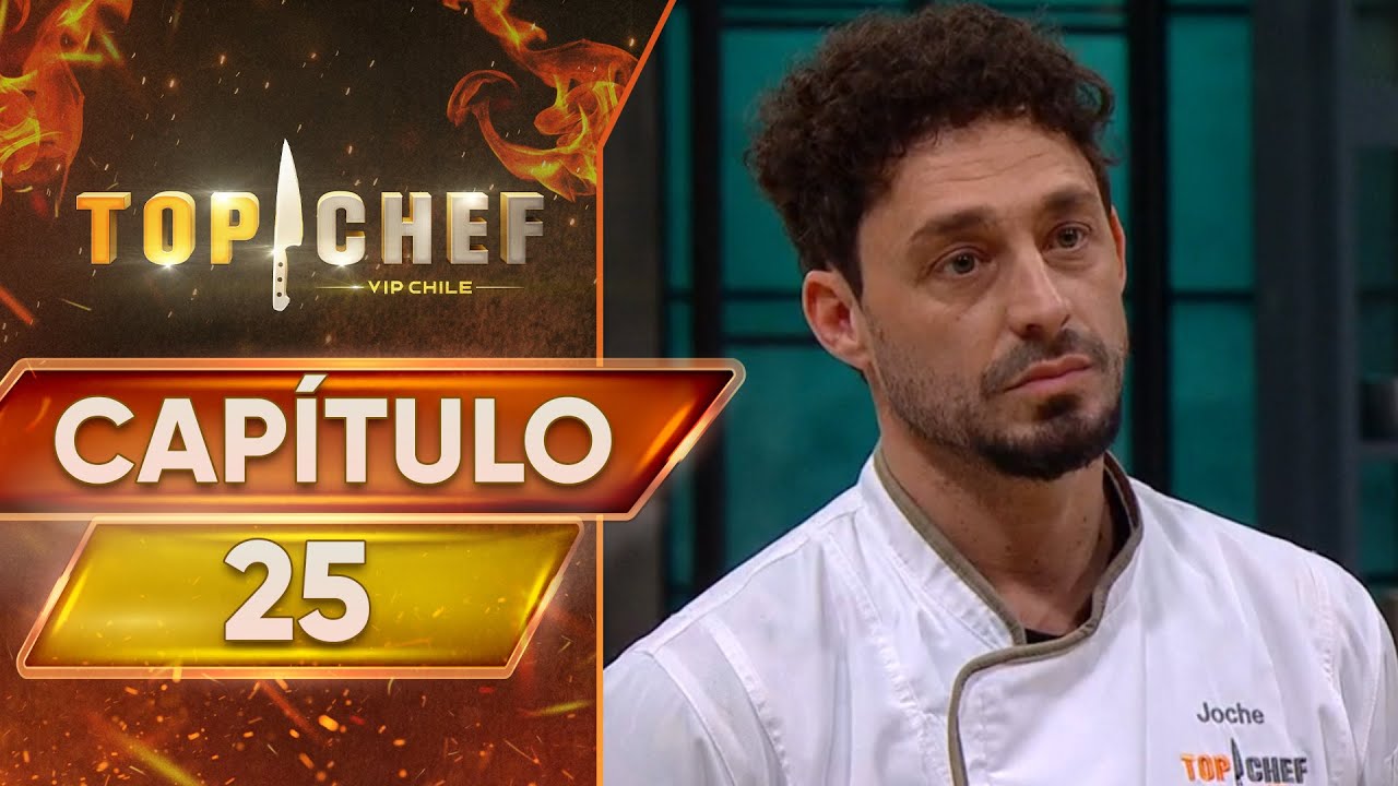 CAPÍTULO 25🔪👩‍🍳 TOP CHEF VIP CHILE | TEMP 2 🔥 - YouTube