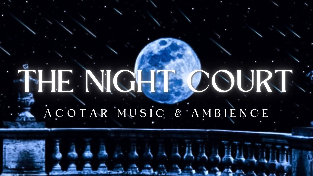 The Night Court | ACOTAR Music & Ambience | A Court of Thorns and Roses ...