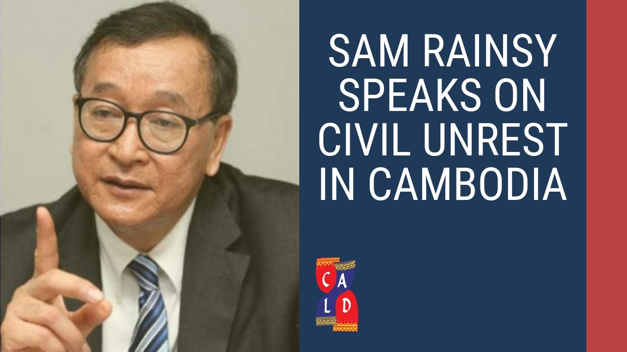 Sam Rainsy Speaks On Civil Unrest In Cambodia - YouTube