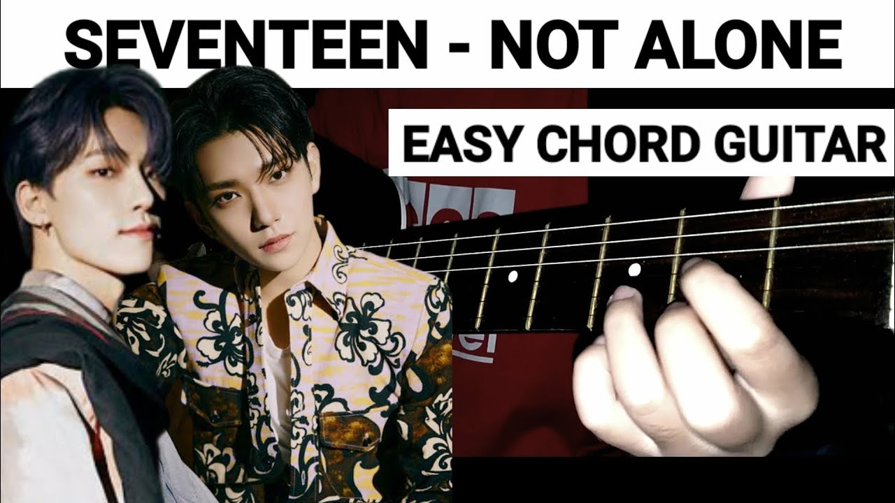 SEVENTEEN - Not Alone (Easy Chord Guitar) - YouTube