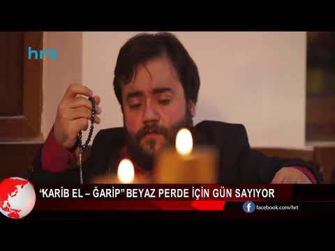 Karib el-Ğarib film gösterim tarihi belli oldu HRT Haber