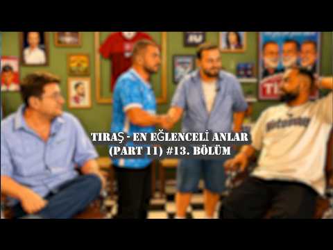 TIRAŞ - EN EĞLENCELİ ANLAR (Part 11) #13. BÖLÜM