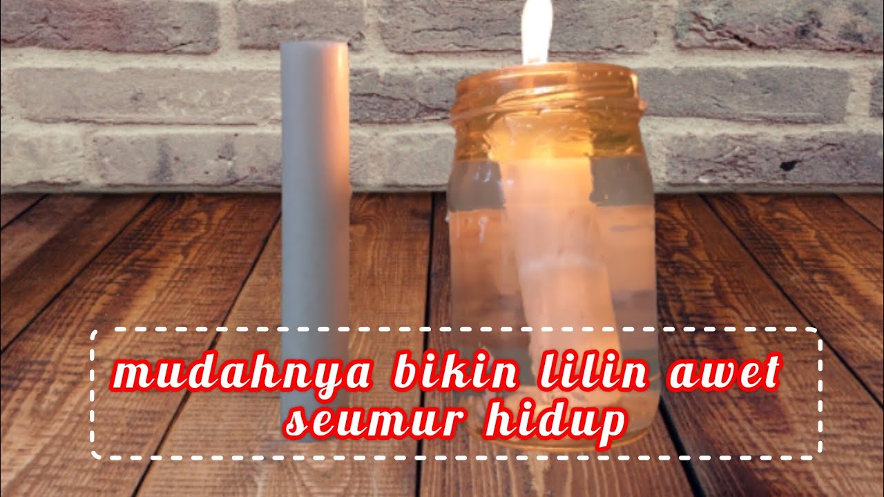 CARA MEMBUAT LILIN SUPAYA AWET - YouTube