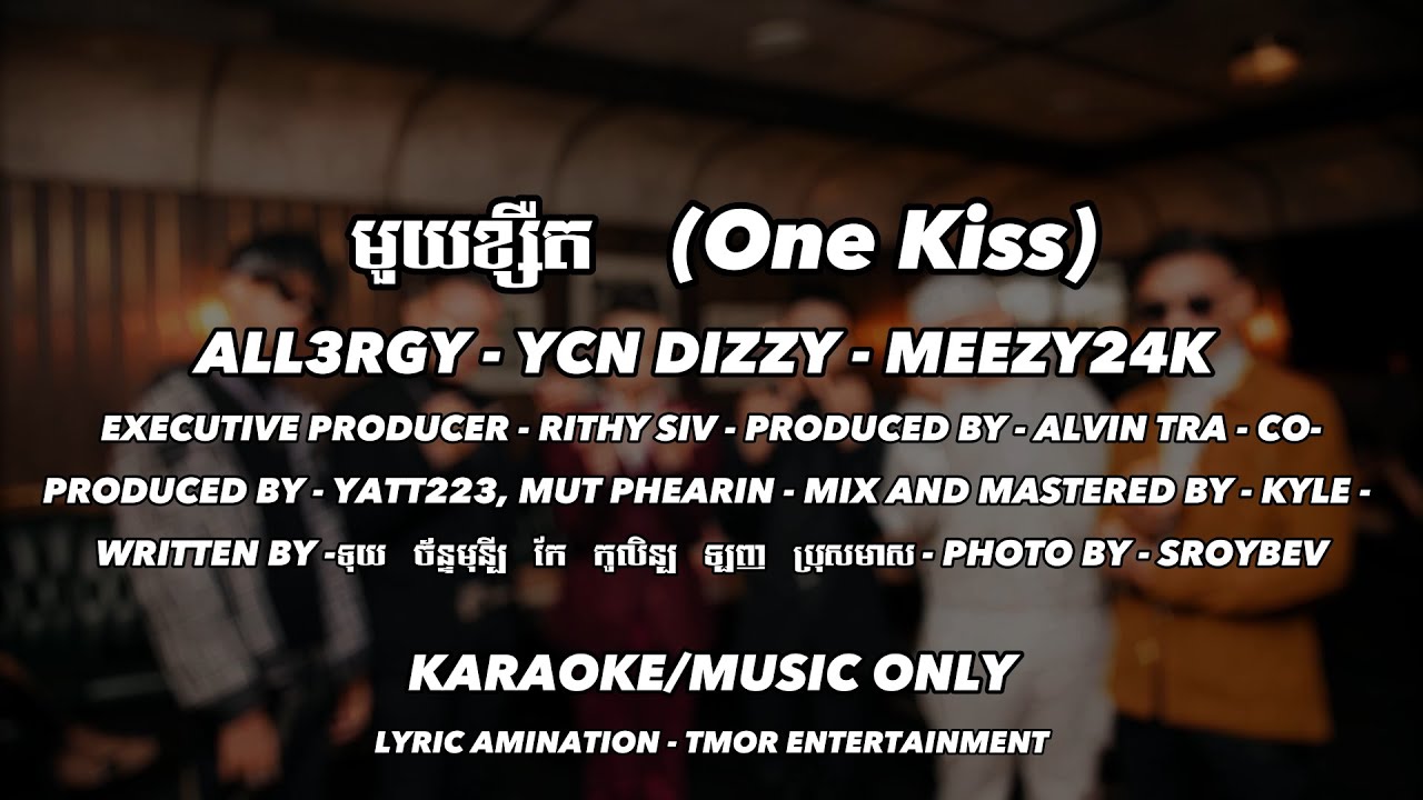 ALL3RGY, YCN DIZZY & MEEZY24K - មួយខ្សឺត - One Kiss (Karaoke/Music Only ...