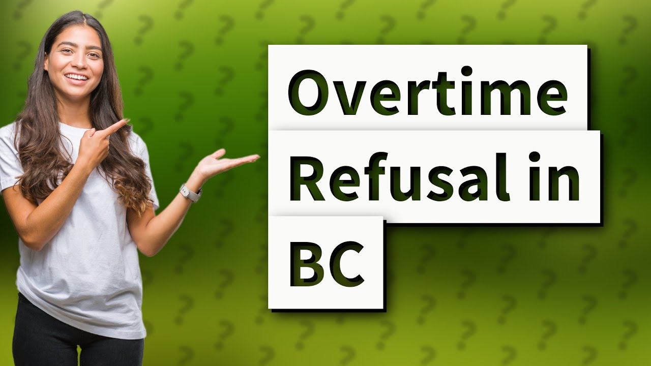 Can I refuse overtime in BC? - YouTube