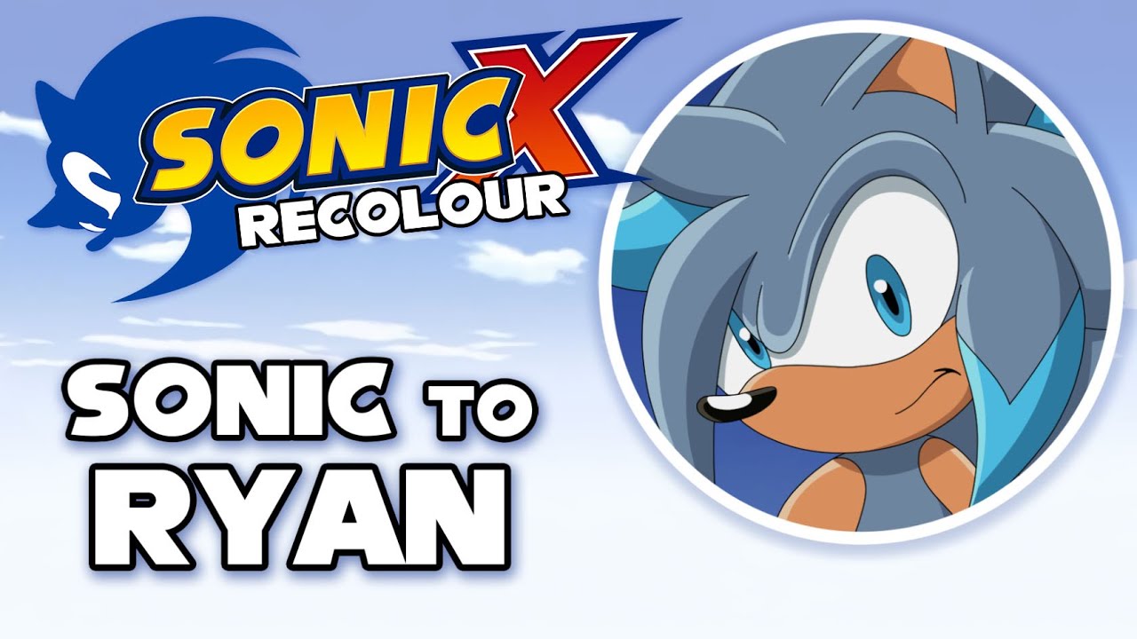 Sonic X Recolor: Sonic to Ryan ★Request★ - YouTube