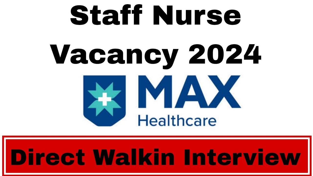 Max Health Care Job Vacancy for Staff Nurses | GNM & BSc Nursing Jobs in Hospital | Direct ...