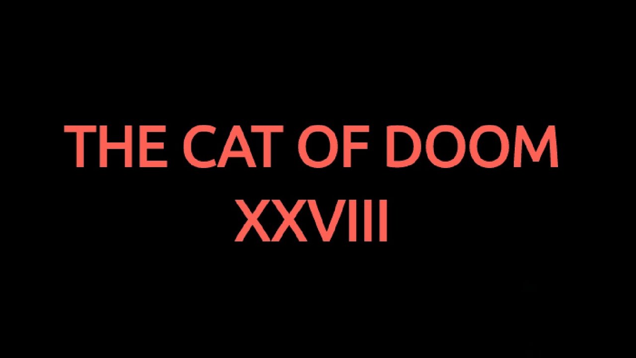 THE CAT OF DOOM XXVIII: THE FUTURE AHEAD - YouTube