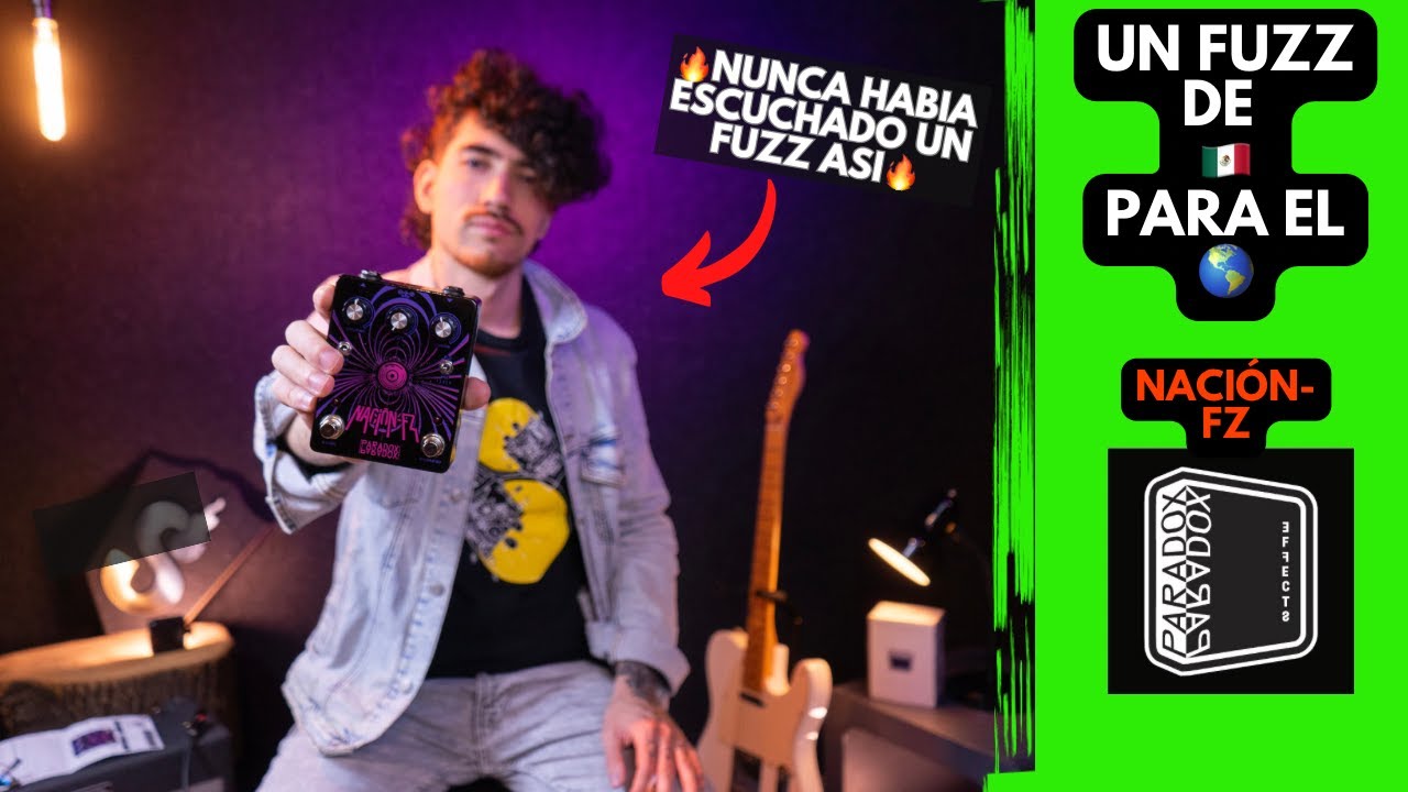 UN FUZZ CON VIDA PROPIA!! NACION FZ FUZZ MEXICANO DE PARADOX - YouTube