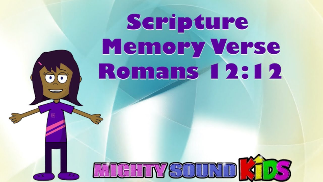 Romans 12:12 -- Scripture Memory Verse – Mighty Sound Kids‬‬ - YouTube