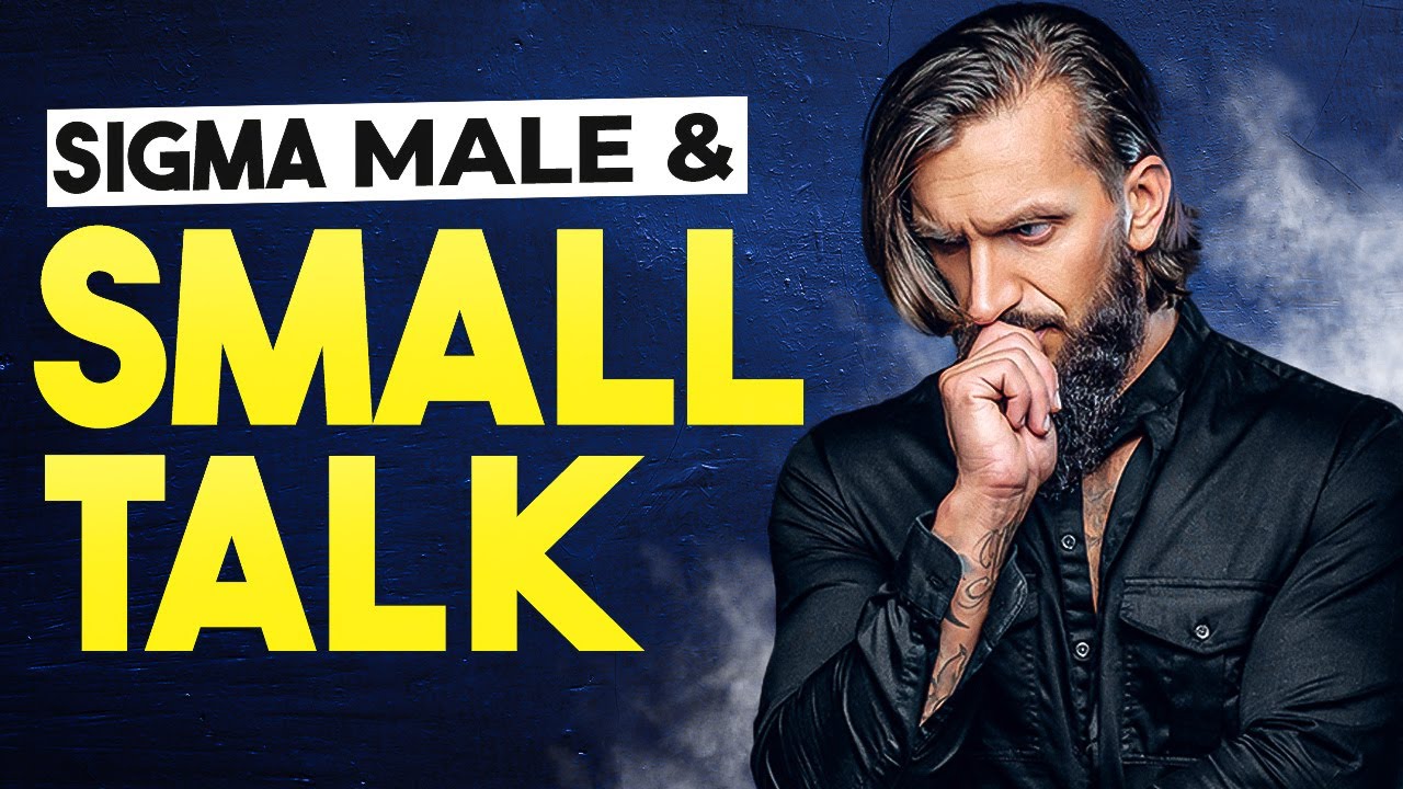 Sigma Male SMALL TALK Tactics| Small Talk Guide for Sigma Males - YouTube