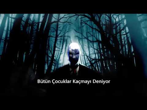 Slenderman şarkısı türkçe