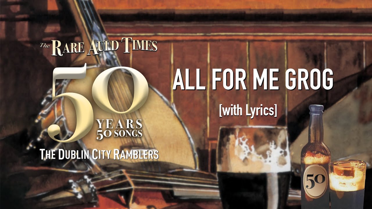 All For Me Grog - The Dublin City Ramblers [with Lyrics] - YouTube