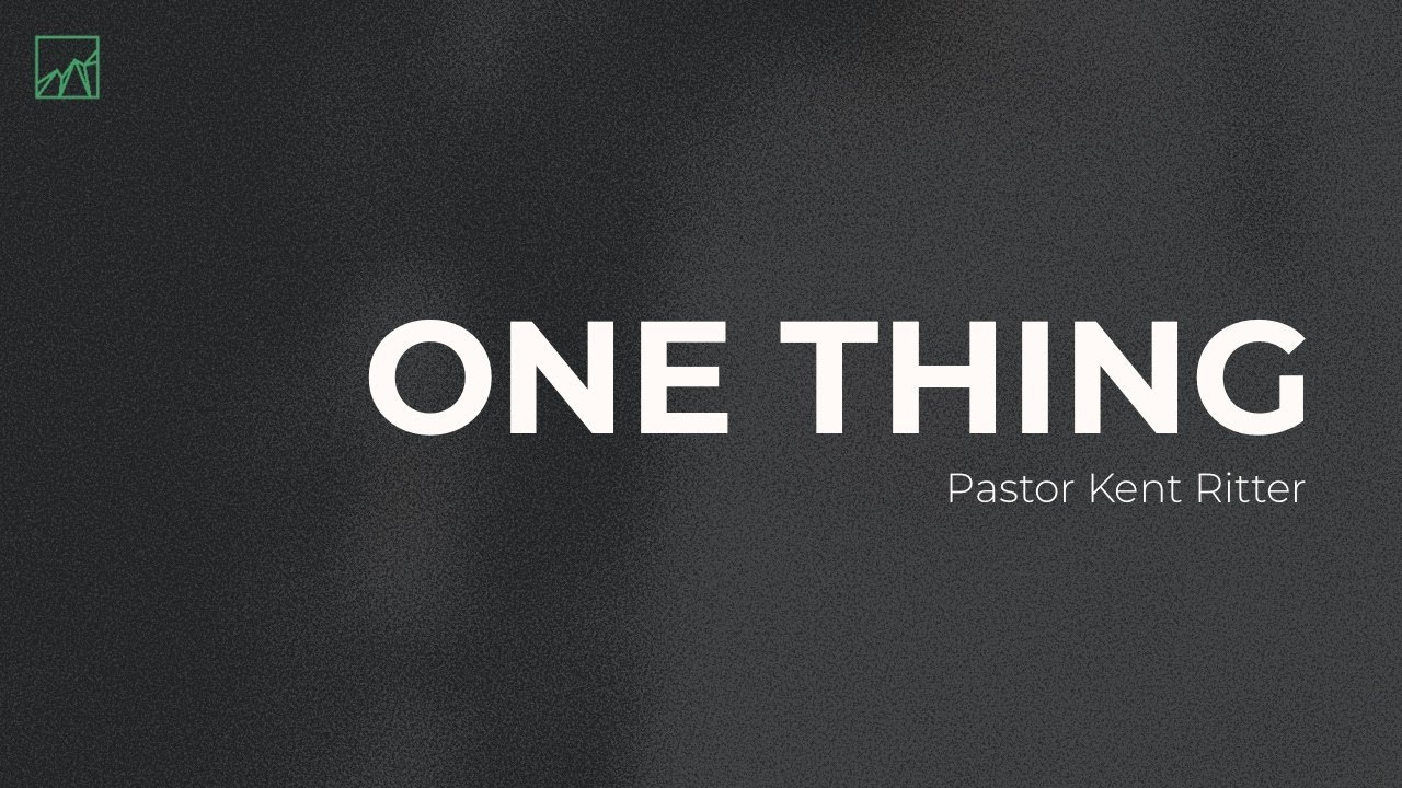 One Thing | Kent Ritter - YouTube