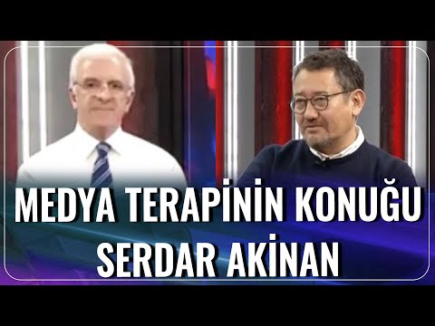 Medya Terapinin Konuğu Serdar Akinan | Medya Terapi