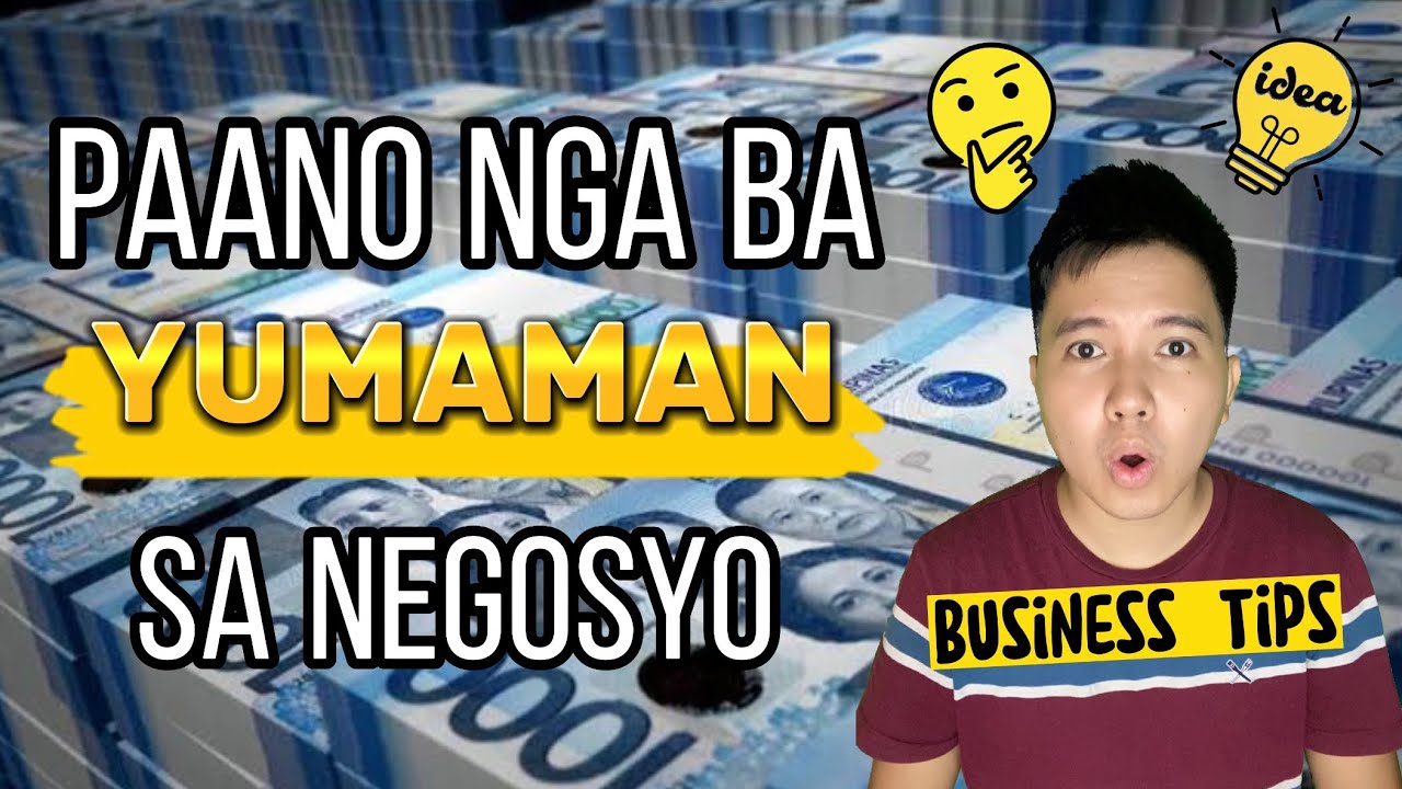 Paano Yumaman sa Negosyo. Mga Tips kung paano maging successful ...