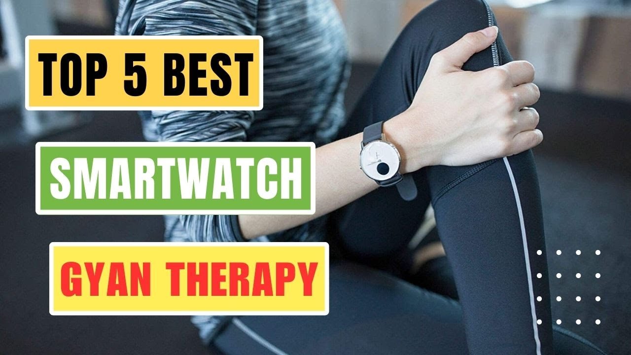 best smartwatch gyan therapy | Best Smartwatches For Seniors Of 2023 ...