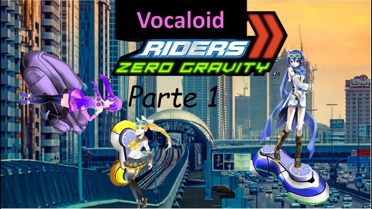 Vocaloid Riders Zero Gravity Parte 1 - YouTube