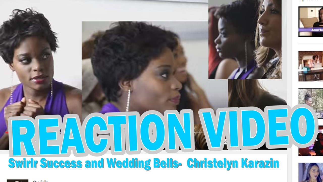 Reaction Video: Swirlr Success and Wedding Bells- Christelyn Karazin ...