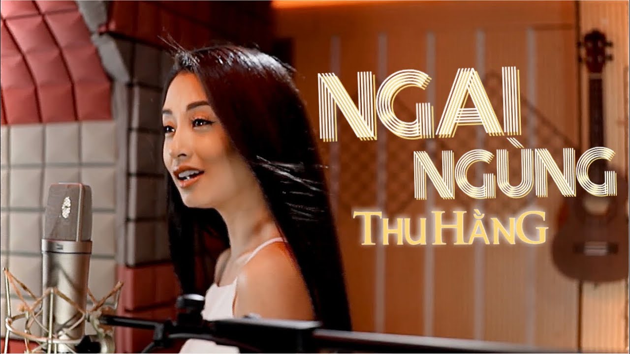 Ngại Ngùng | Thu Hằng | Official MV Acordes - Chordify