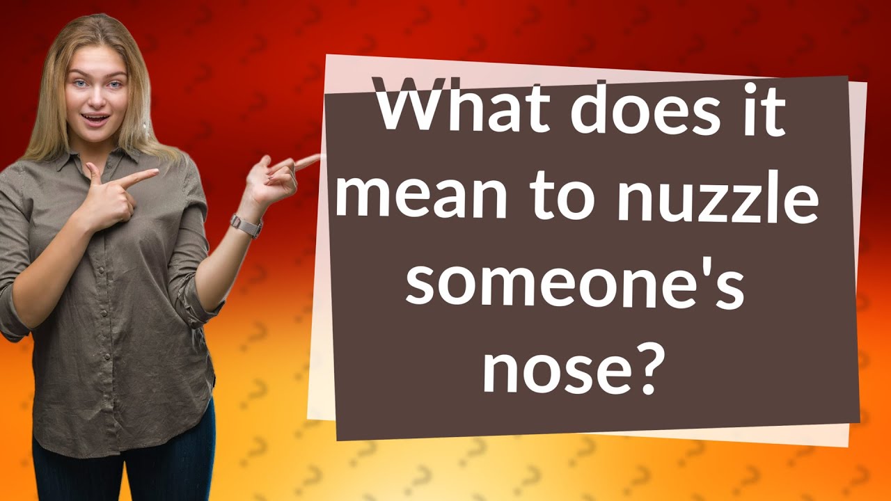 What Does It Mean To Nuzzle Someone s Nose YouTube What Does It Mean To Nuzzle Someone s Nose YouTube