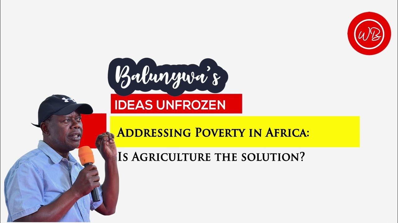 Addressing Poverty. Part 2/5: Is Agriculture the solution?? | Prof. Waswa Balunywa - YouTube