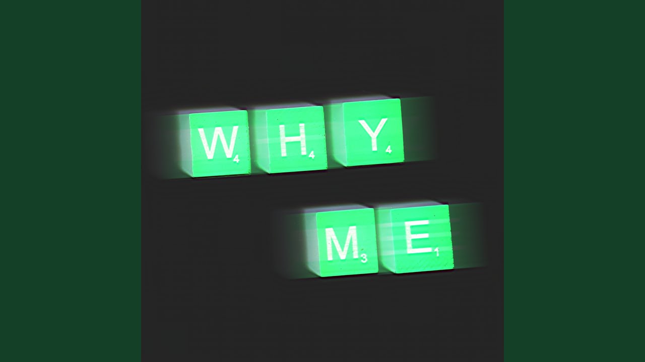 Why Me - YouTube