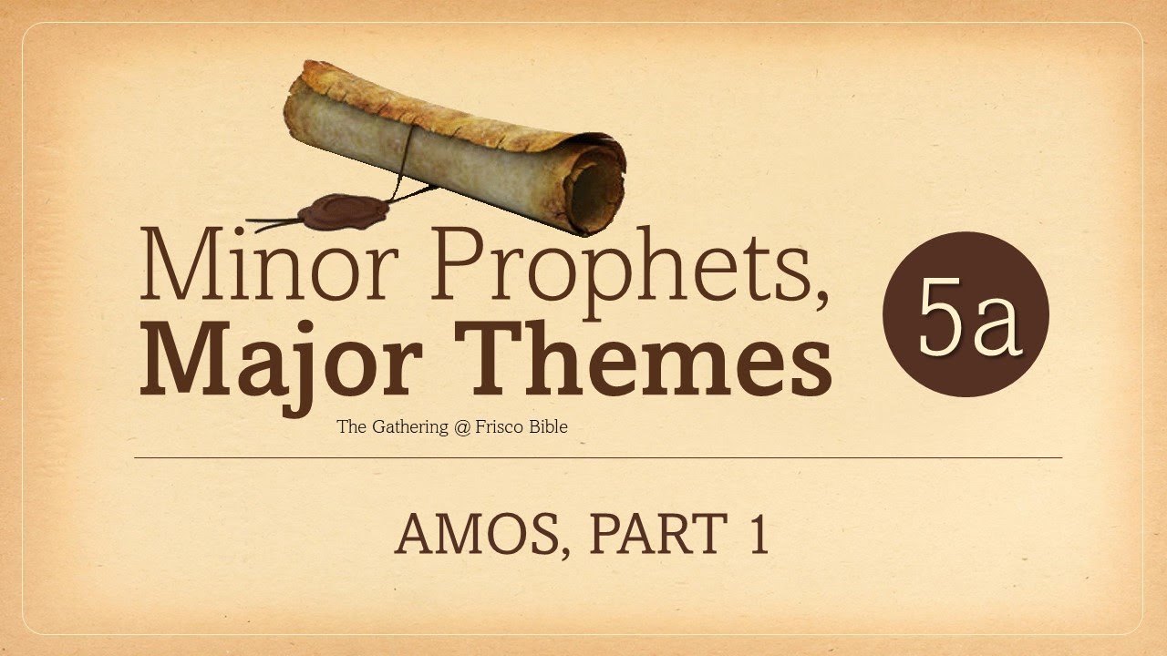 Minor Prophets: Amos, Part 1 - YouTube