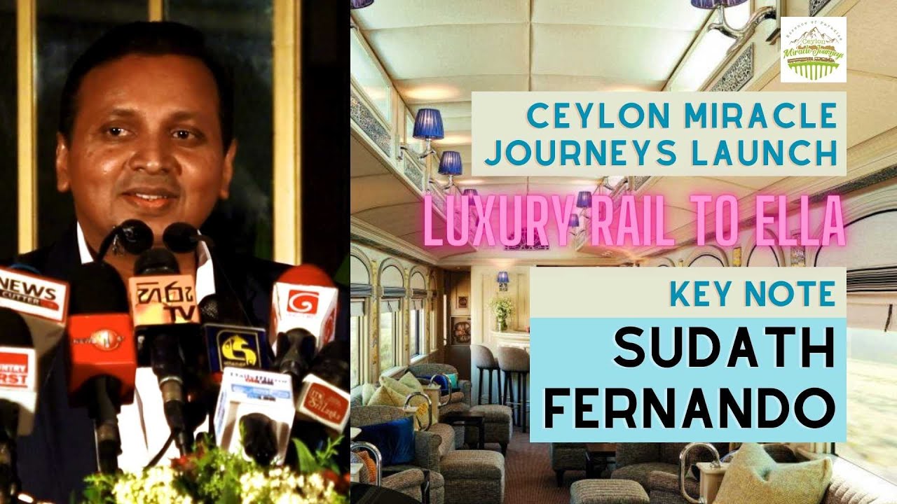 Miracle Journeys Launch #LuxuryRail To #Ella - Key Note Speech by Sudath Fernando - YouTube